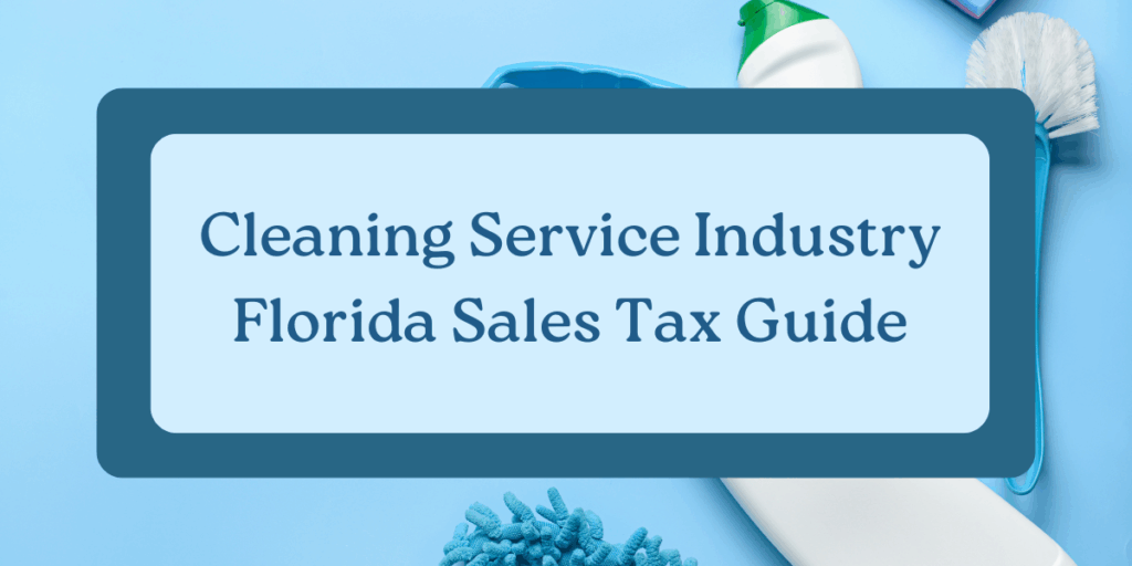 Florida Cleaning Services Sales Tax Guide | Commercial & Residential Rules
